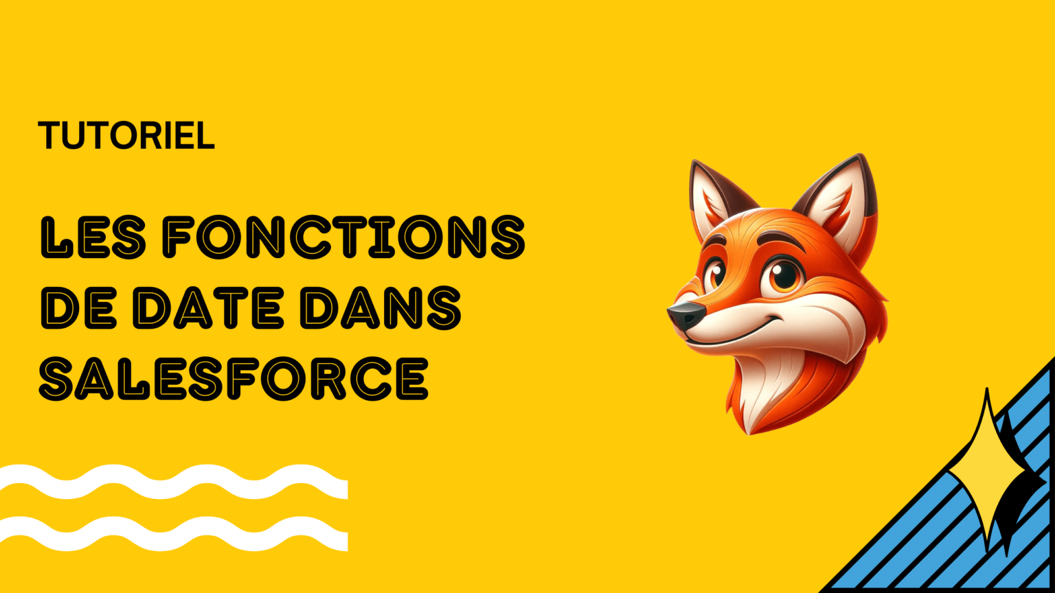 Les fonctions de DATE dans Salesforce - Parlons Salesforce.fr