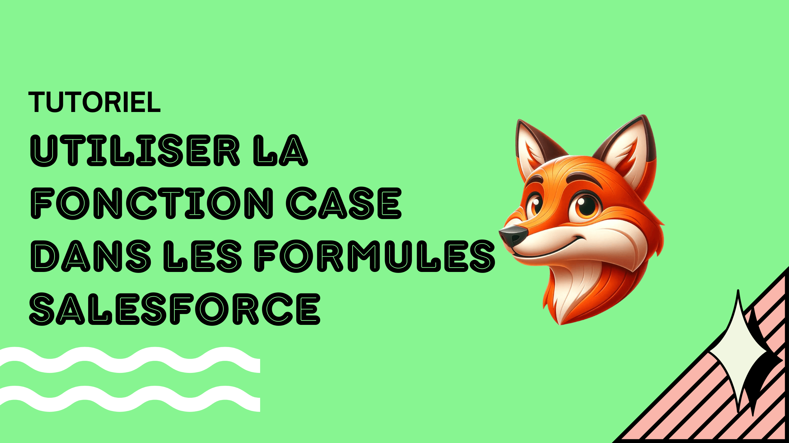 Comment utiliser la fonction CASE dans les formules Salesforce ? - Parlons Salesforce.fr